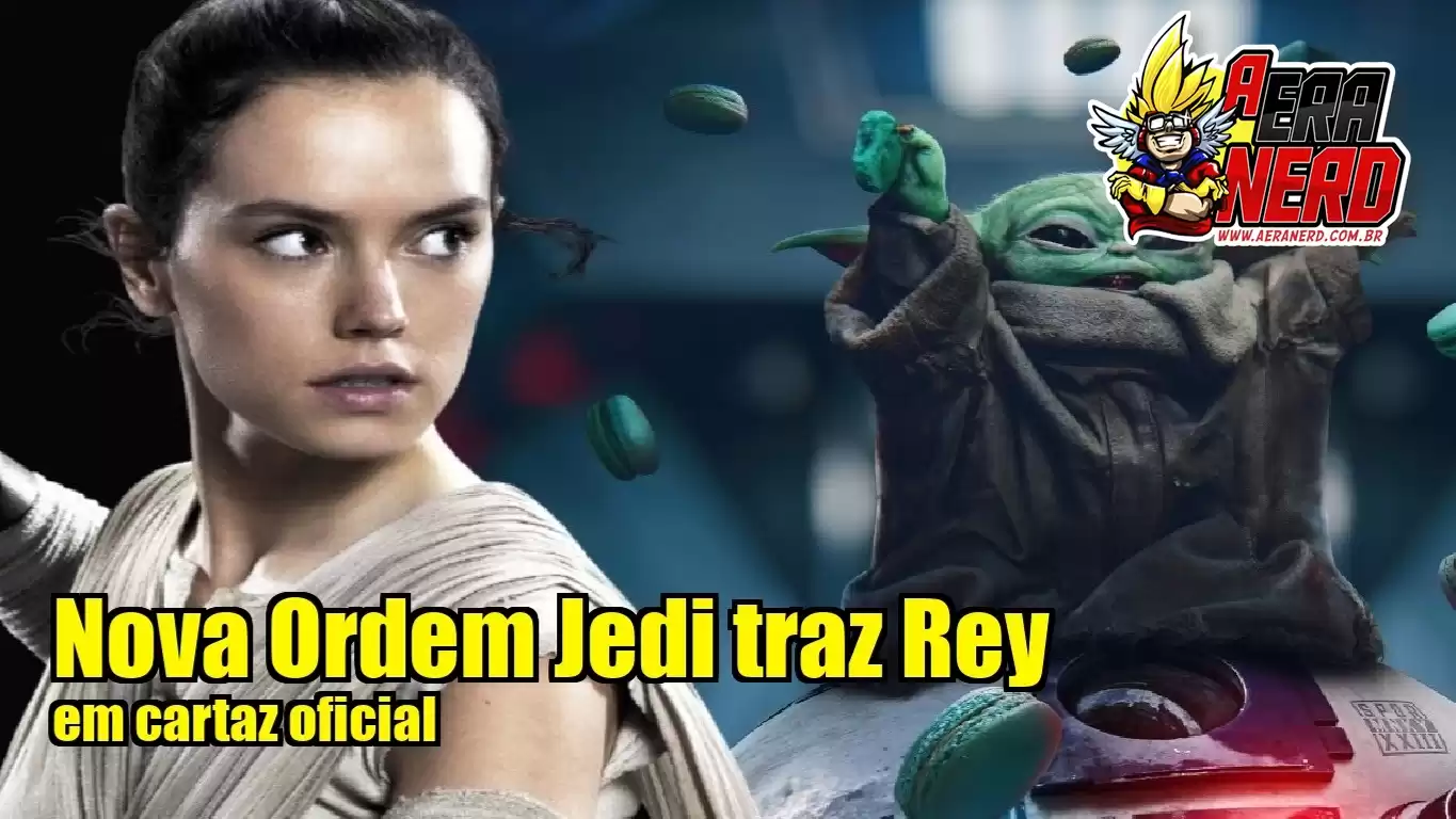 A Era Nerd | Nova Ordem Jedi traz Rey nem cartaz oficial da LucasFilm